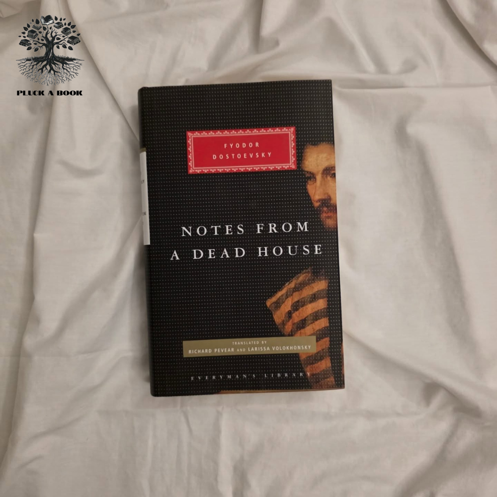 NOTES FROM A DEAD HOUSE by Fyodor Dostoyevsky – Pluck a Book