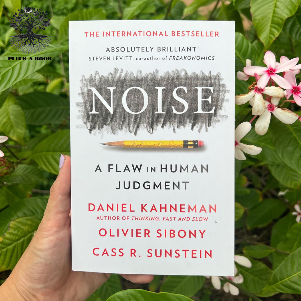 NOISE: A Flaw in Human Judgement by Daniel Kahneman – Pluck a Book